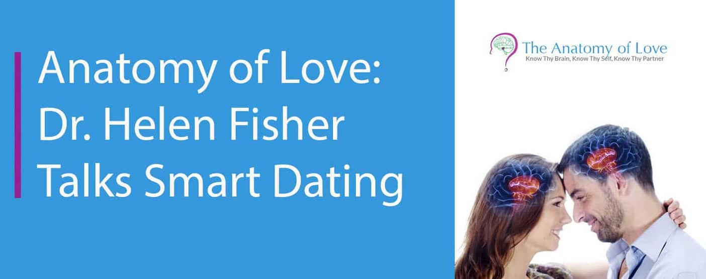 Smart Dating Insights With the Anatomy of Love’s Dr. Helen Fisher ...